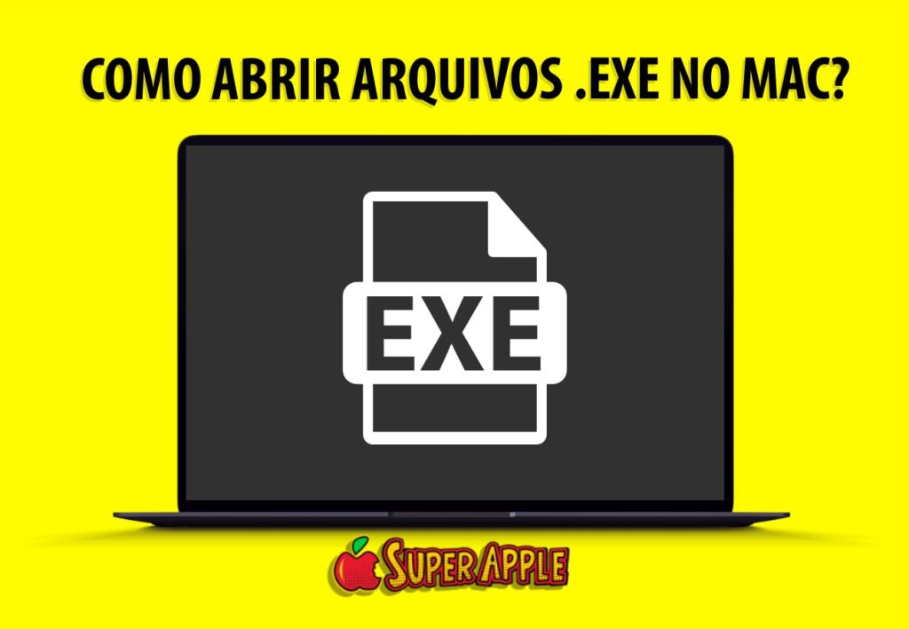 Como Abrir Arquivos EXE no Mac? - Super Apple
