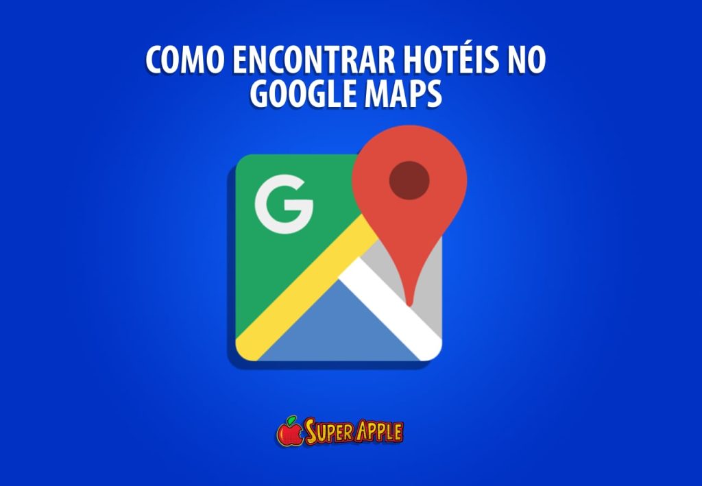 [TOP] Como Encontrar Hotéis no Google Maps - Passo a Passo!