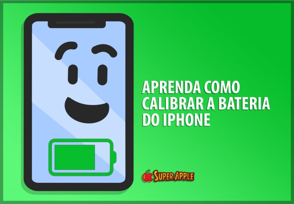 Como Calibrar a Bateria de um iPhone em 6 Passos Fáceis - Super Apple