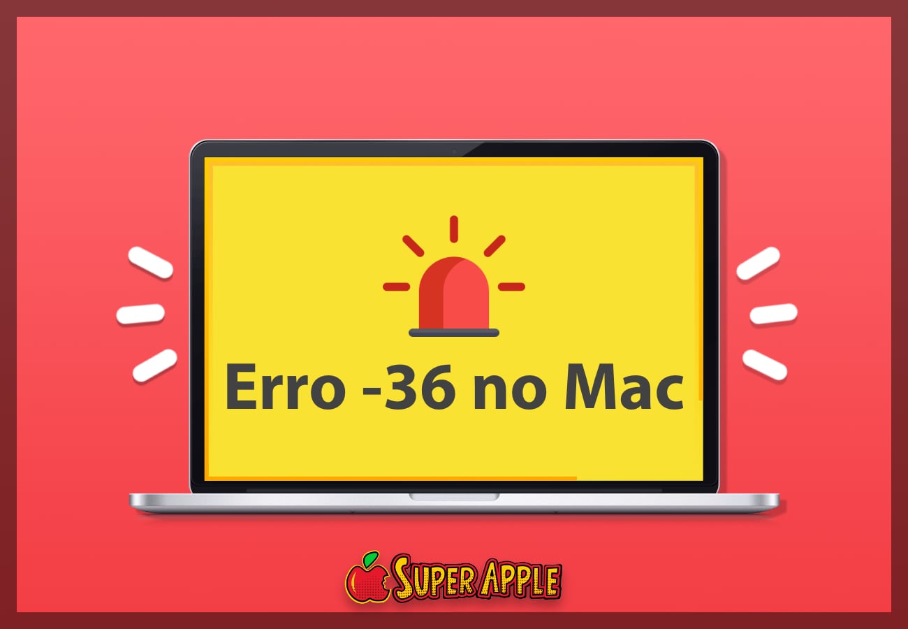 Como Corrigir o Código de Erro -36 no Mac - Super Apple Como Corrigir o Código de Erro -36 no Mac - Super Apple