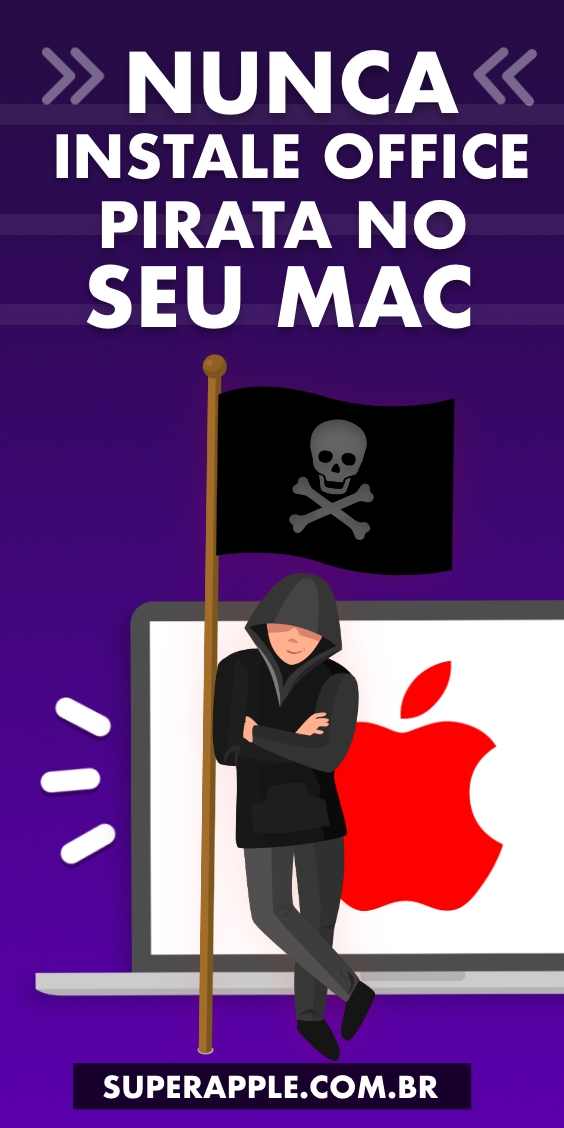 3 Motivos Para NÃO Instalar um Office Pirata no Mac - Super Apple