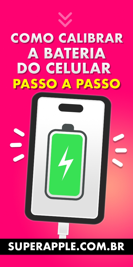 Como Calibrar a Bateria do Seu Celular e Aumentar Sua Vida Útil - Super Apple